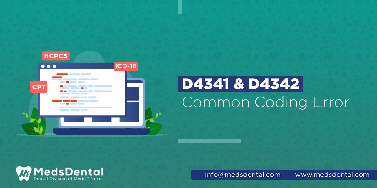 MedsDental - D4341 & D4342 – Common Coding Error
